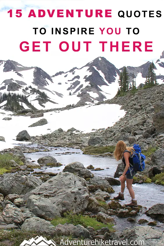 15 Adventure Quotes To Inspire You To Get Out There - Adventure Hike Travel