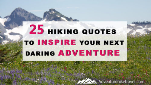 25 Hiking Quotes To Inspire Your Next Daring Adventure - Adventure Hike ...