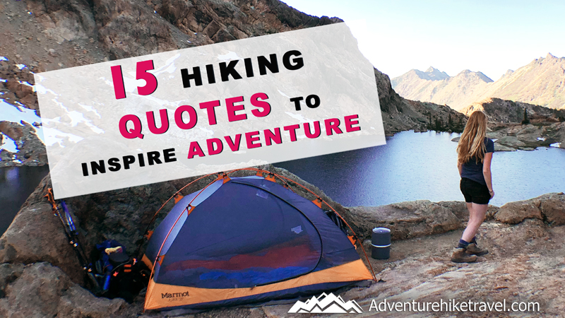 15 Hiking Quotes to Inspire Adventure - Adventure Hike Travel