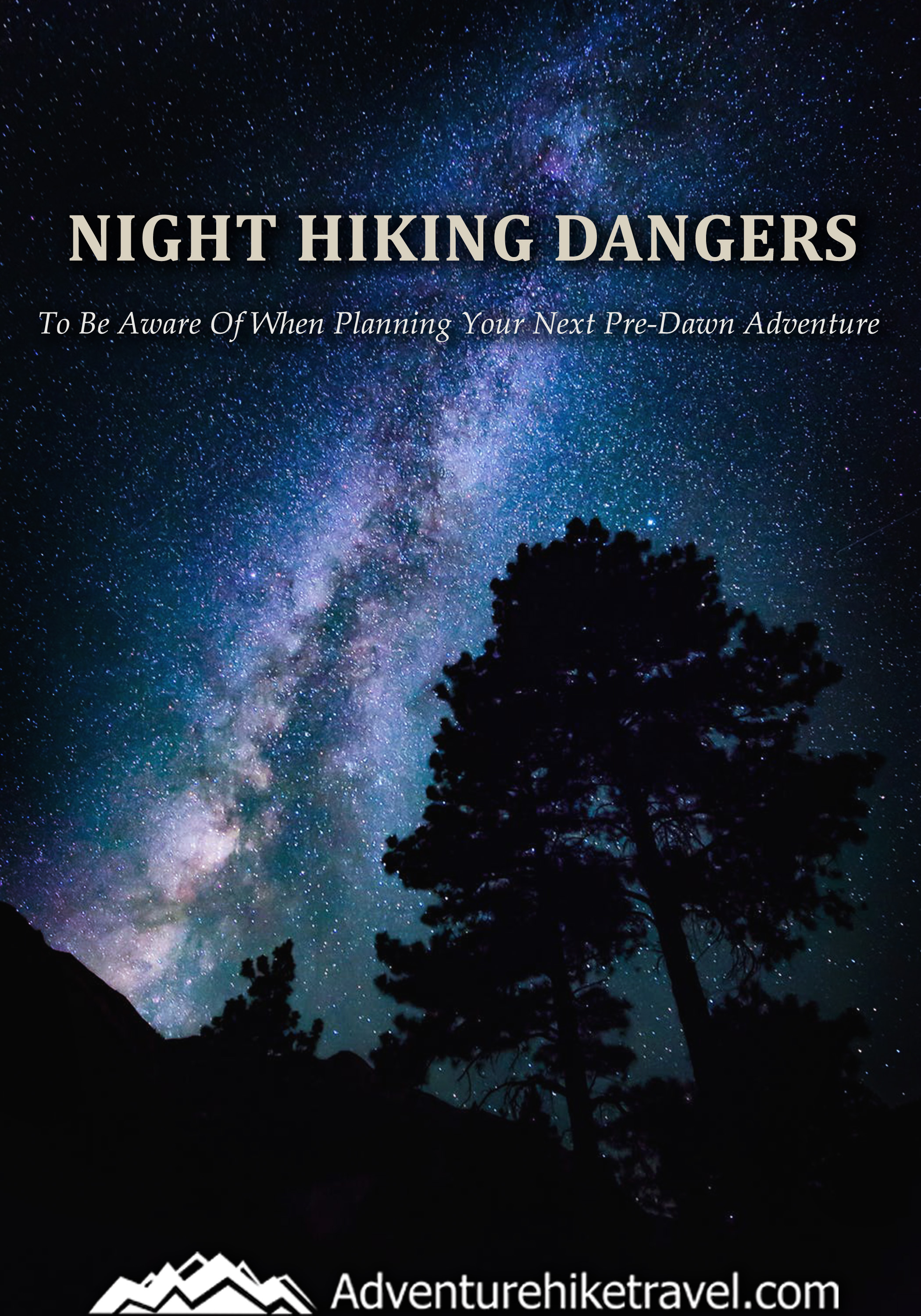 Night Hiking Dangers To Be Aware Of When Planning Your Next Pre-Dawn ...