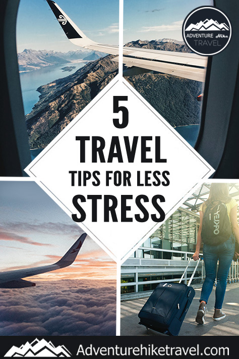 5 Travel Tips for Less Stress - Adventure Hike Travel