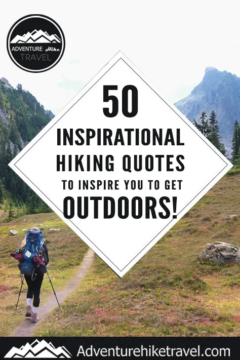 50 Inspirational Hiking Quotes To Inspire You To Get Outdoors ...