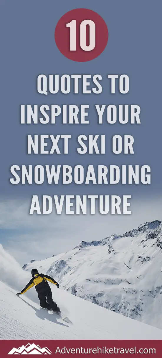 10 Quotes to Inspire Your Next Ski or Snowboarding Adventure ...