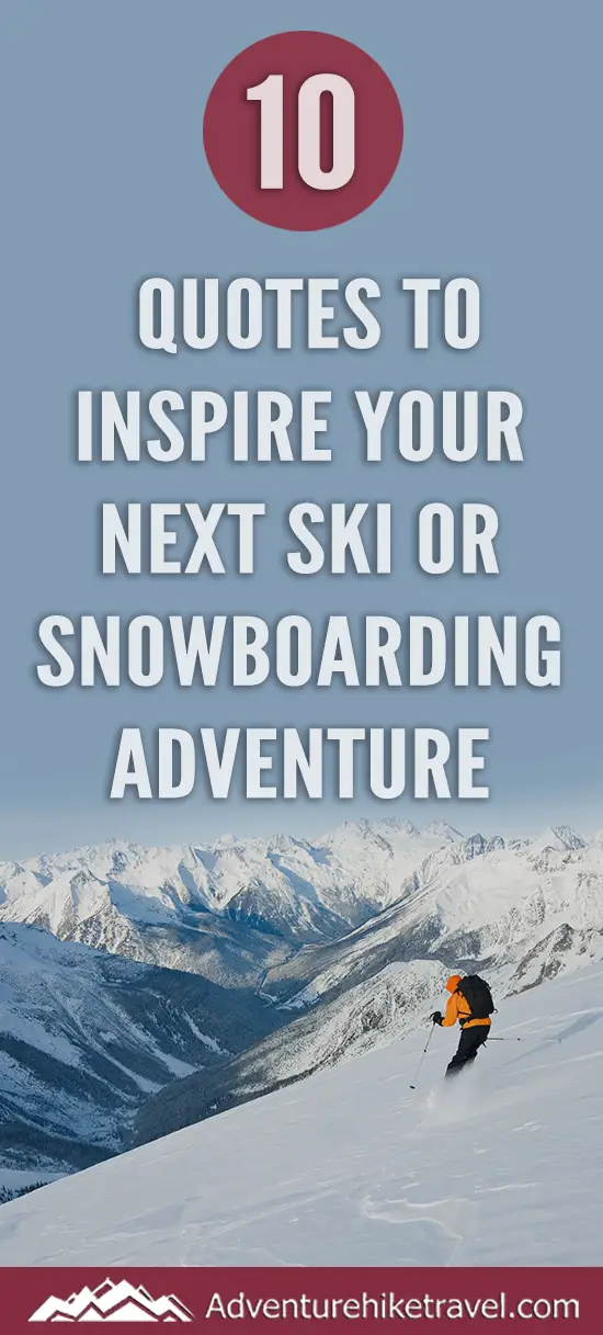10 Quotes to Inspire Your Next Ski or Snowboarding Adventure ...