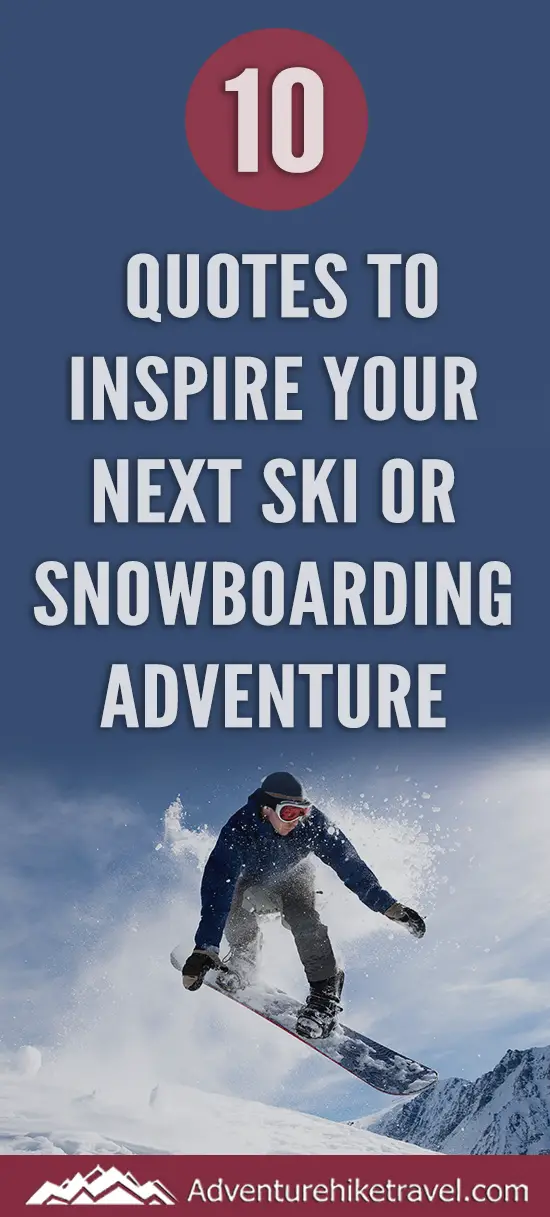 10 Quotes to Inspire Your Next Ski or Snowboarding Adventure ...