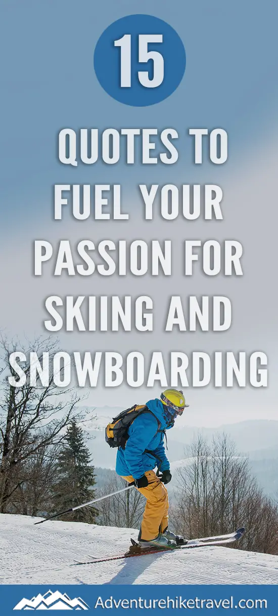 15 Quotes to Fuel Your Passion for Skiing and Snowboarding - Adventure ...