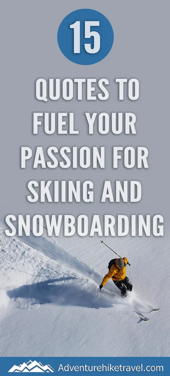 15 Quotes to Fuel Your Passion for Skiing and Snowboarding - Adventure ...