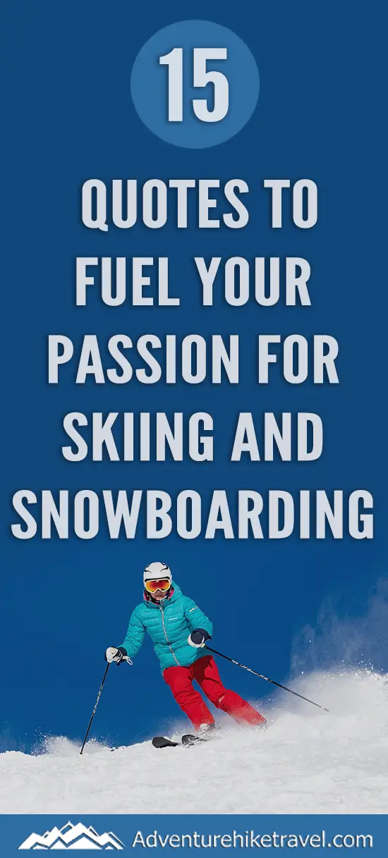 15 Quotes to Fuel Your Passion for Skiing and Snowboarding - Adventure ...