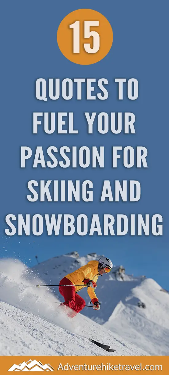 15 Quotes to Fuel Your Passion for Skiing and Snowboarding - Adventure ...