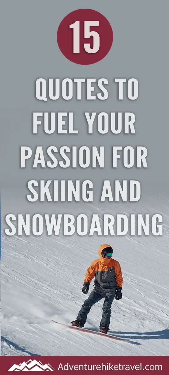 15 Quotes to Fuel Your Passion for Skiing and Snowboarding - Adventure ...