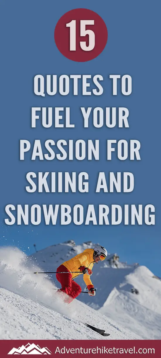 15 Quotes to Fuel Your Passion for Skiing and Snowboarding - Adventure ...