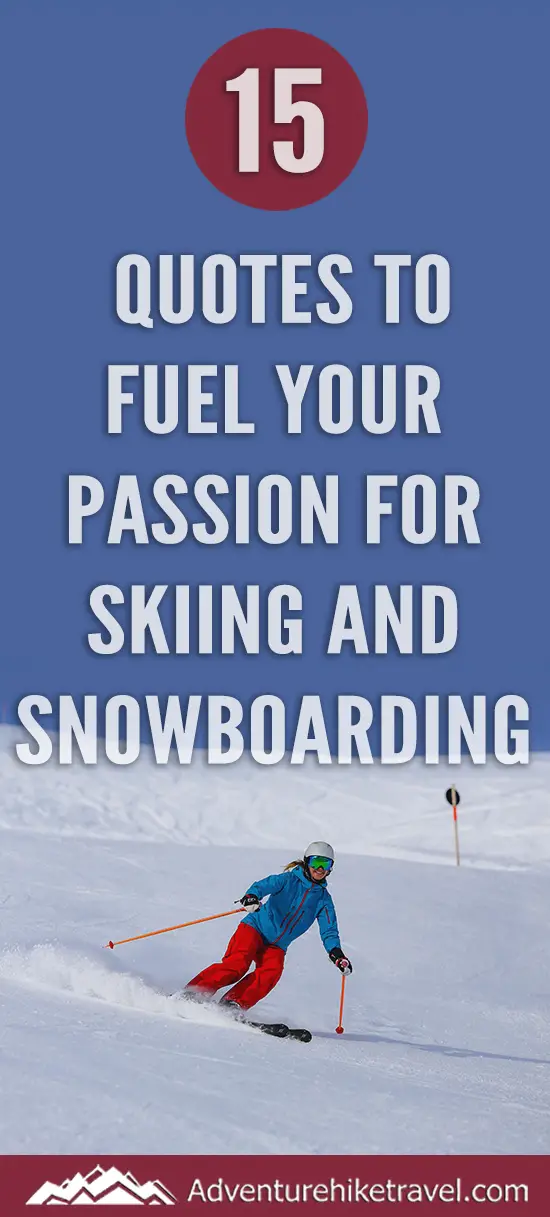 15 Quotes to Fuel Your Passion for Skiing and Snowboarding - Adventure ...