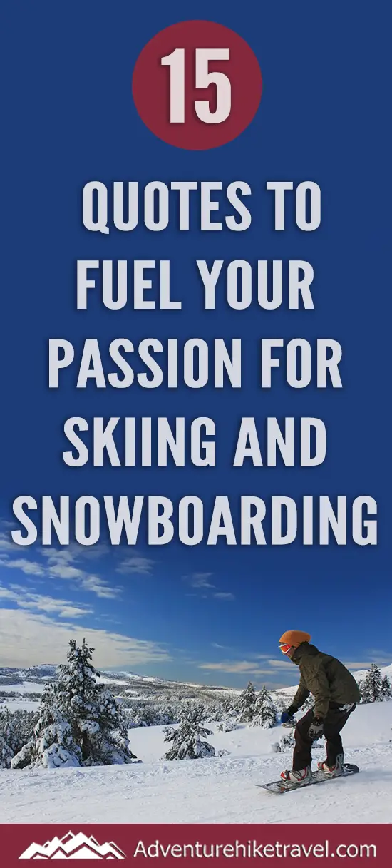 15 Quotes to Fuel Your Passion for Skiing and Snowboarding - Adventure ...