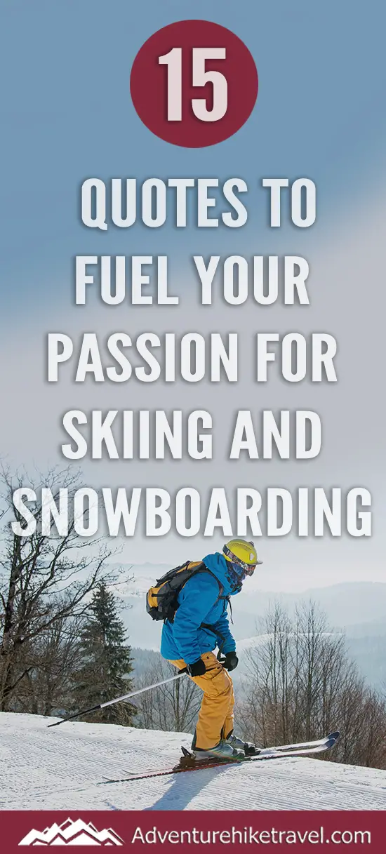 15 Quotes to Fuel Your Passion for Skiing and Snowboarding - Adventure ...