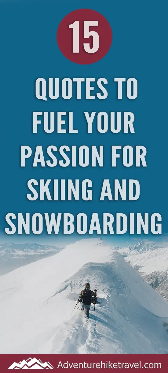 15 Quotes to Fuel Your Passion for Skiing and Snowboarding - Adventure ...