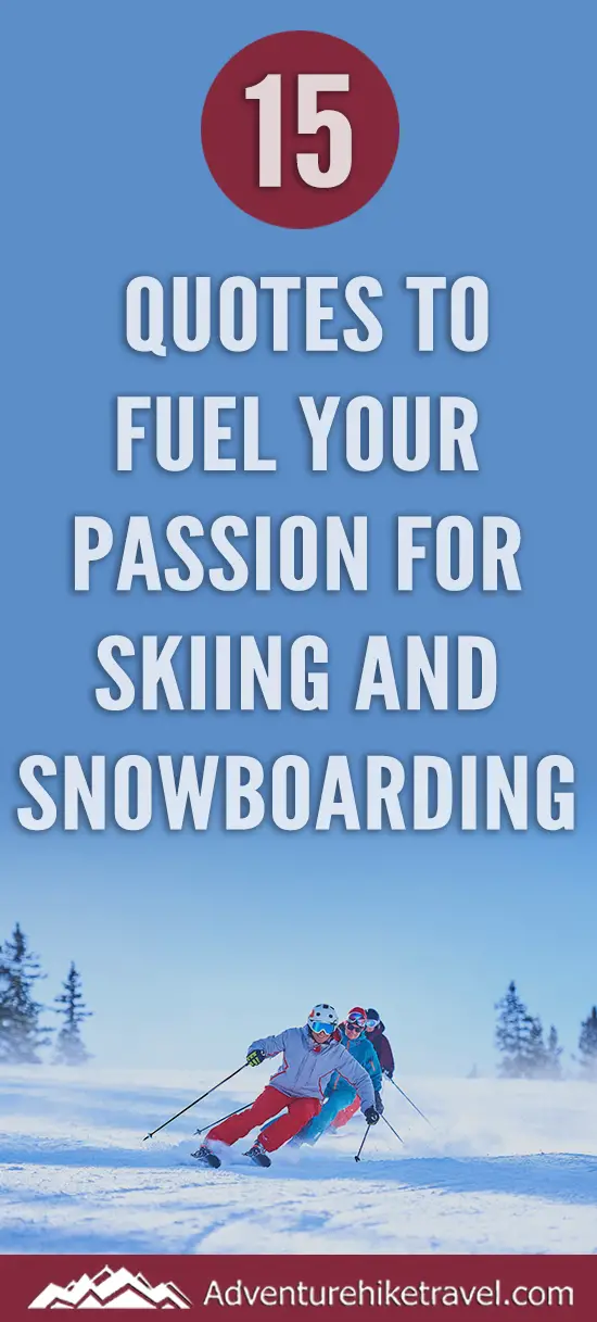 15 Quotes to Fuel Your Passion for Skiing and Snowboarding - Adventure ...