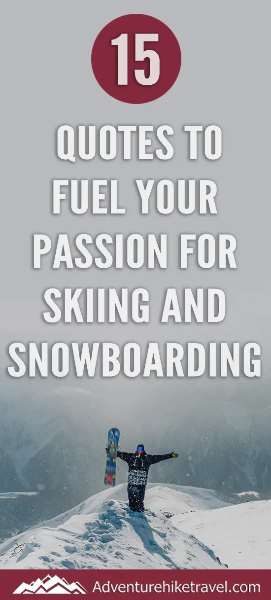 15 Quotes to Fuel Your Passion for Skiing and Snowboarding - Adventure ...