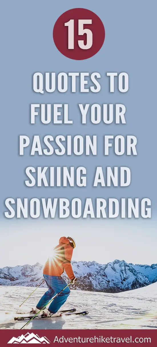 15 Quotes to Fuel Your Passion for Skiing and Snowboarding - Adventure ...