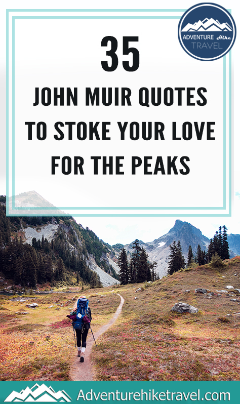 35 John Muir Quotes to Stoke Your Love for the Peaks - Adventure Hike ...