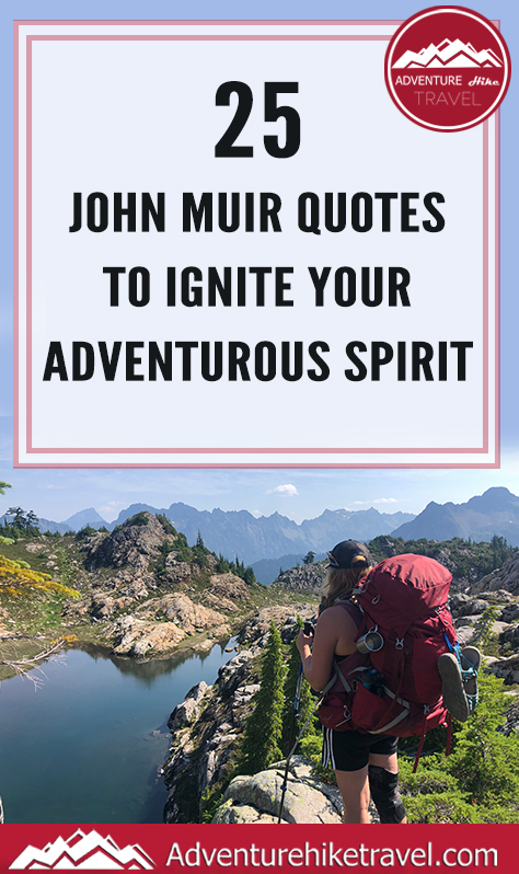 25 John Muir Quotes to Ignite Your Adventurous Spirit - Adventure Hike ...