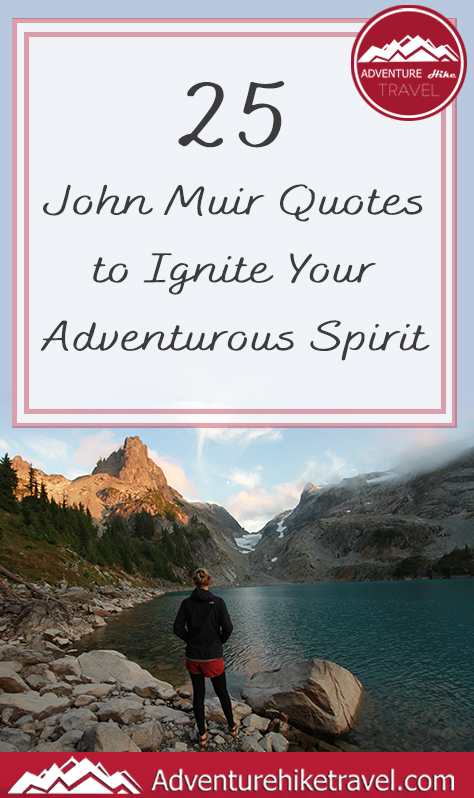 25 John Muir Quotes to Ignite Your Adventurous Spirit - Adventure Hike ...