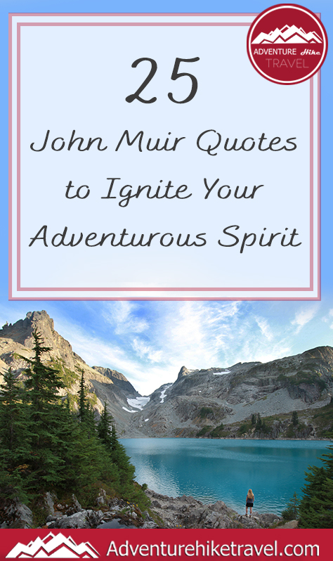 25 John Muir Quotes to Ignite Your Adventurous Spirit - Adventure Hike ...
