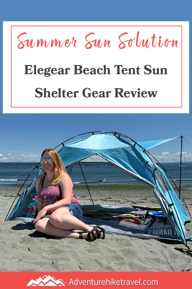 Summer Sun Solution: Elegear Beach Tent Sun Shelter Gear Review - Adventure Hike Travel