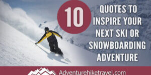 15 Adventure Quotes To Inspire You To Get Out There - Adventure Hike Travel